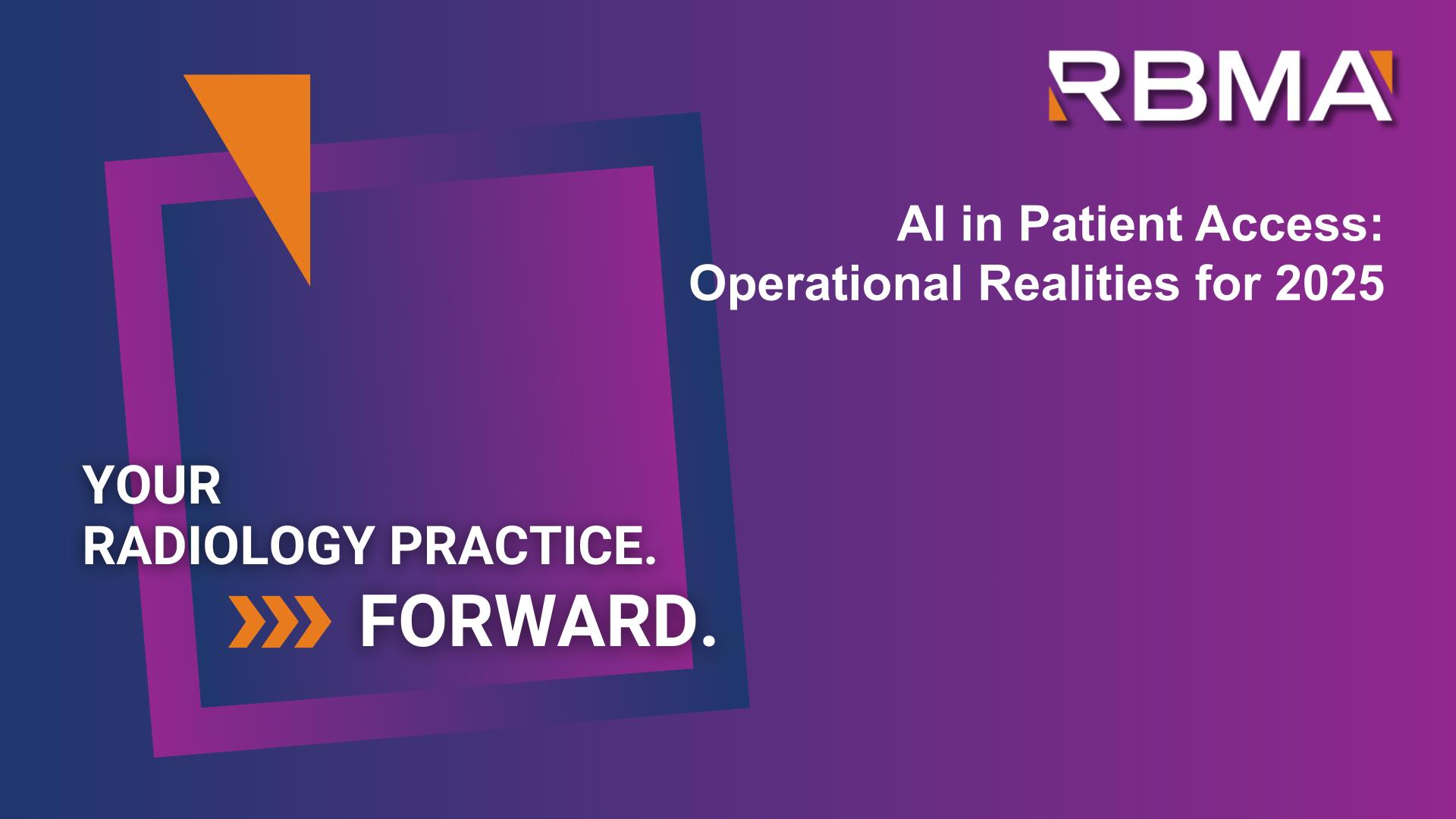 [RBMA Hosted Webinar] AI in Patient Access: Operational Realities for 2025